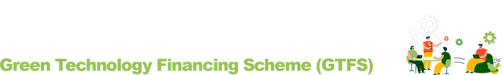 Green Technology Financing Scheme (GTFS) - Malaysian Green Technology ...